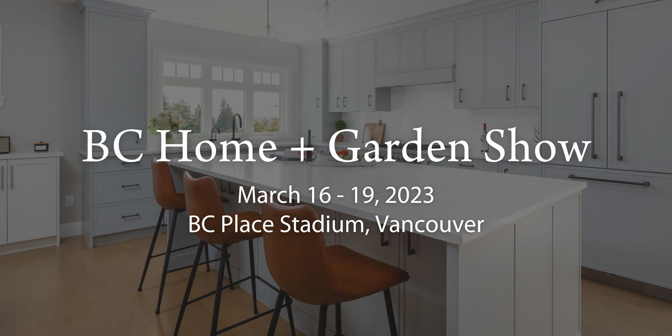 BC Home + Garden Show - Event Details! - My House Design Build